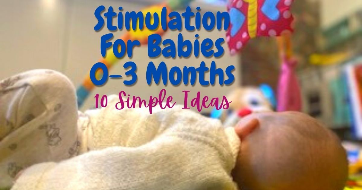 10 Simple Ideas Of Stimulation For Babies 0-3 Months